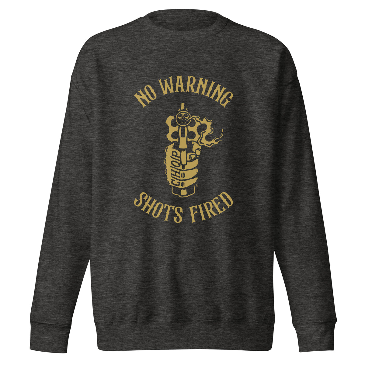 No Warning Shots Fired Sweatshirt – Chop Merchandise
